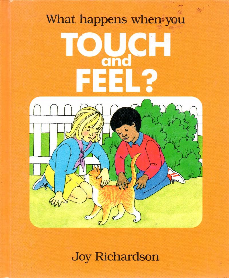 What Happens When You Touch And Feel?